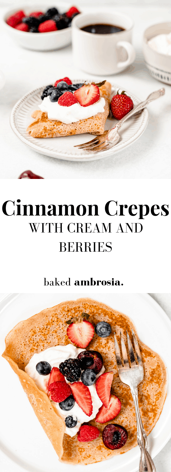 Sweet Cinnamon Crepes with Cream and Berries - Baked Ambrosia